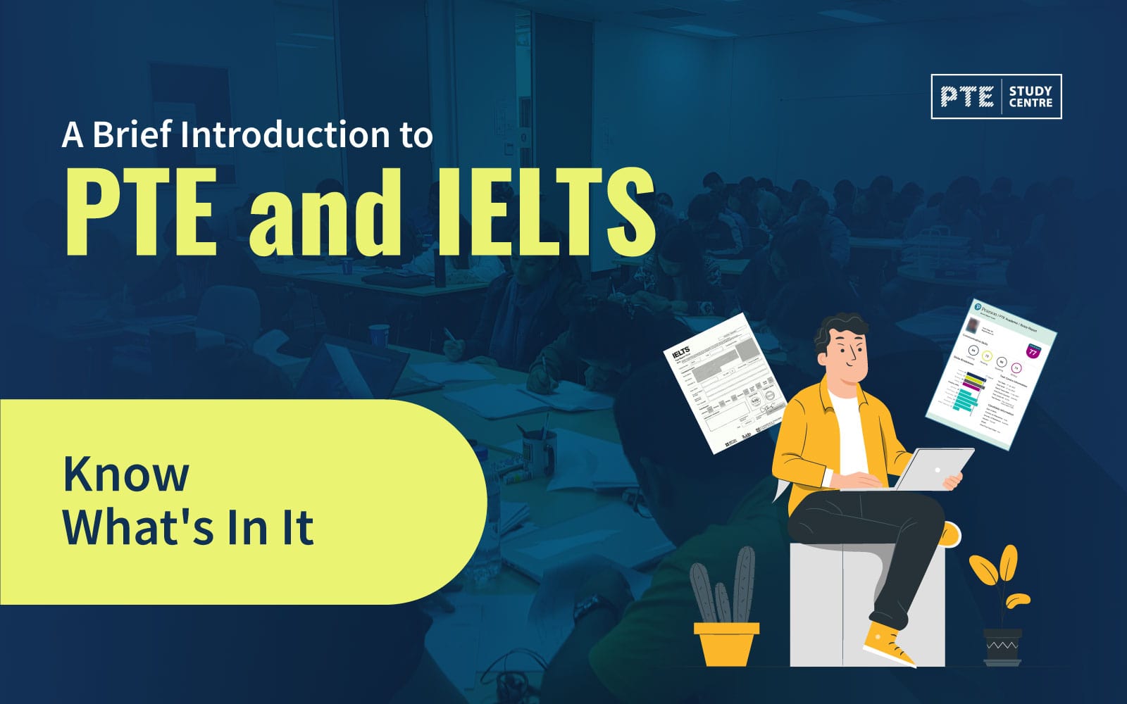 A Brief Introduction to PTE and IELTS: Know What's In It – PTE Study Centre